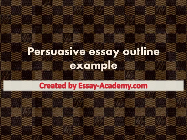 Persuasive essay outline example | PPT