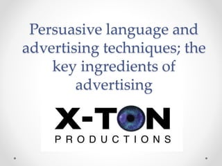 Persuasive language and advertising techniques; the key ingredients of ...