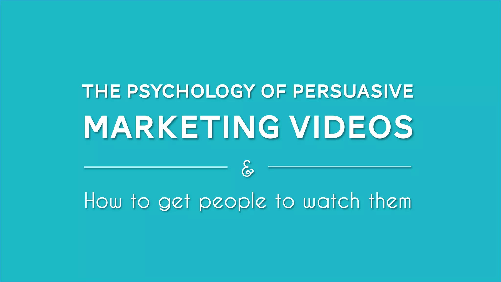The psychology behind persuasive marketing videos, and how to get ...
