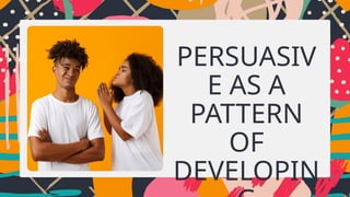 Persuasive-- Pattern of Development.pptx
