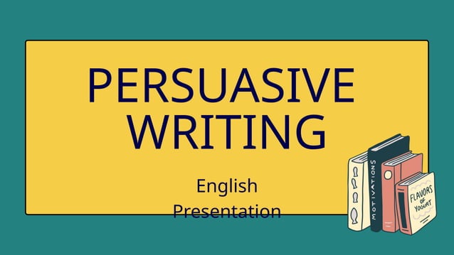 Persuasive Writing English Presentation in Green Yellow Illustrative ...