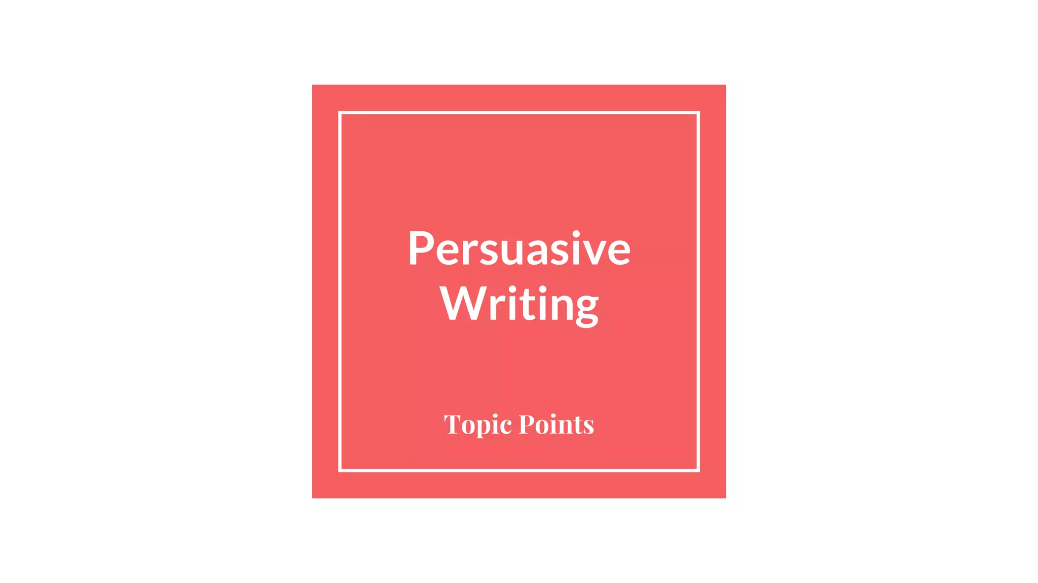 Persuasive Writing Topic Points | PPT
