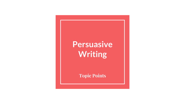 Persuasive Writing Topic Points | PPT