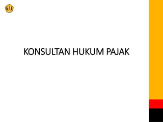 Pert.15 Kuasa Hukum Pajak vs Konsultan Hukum Pajak.ppt
