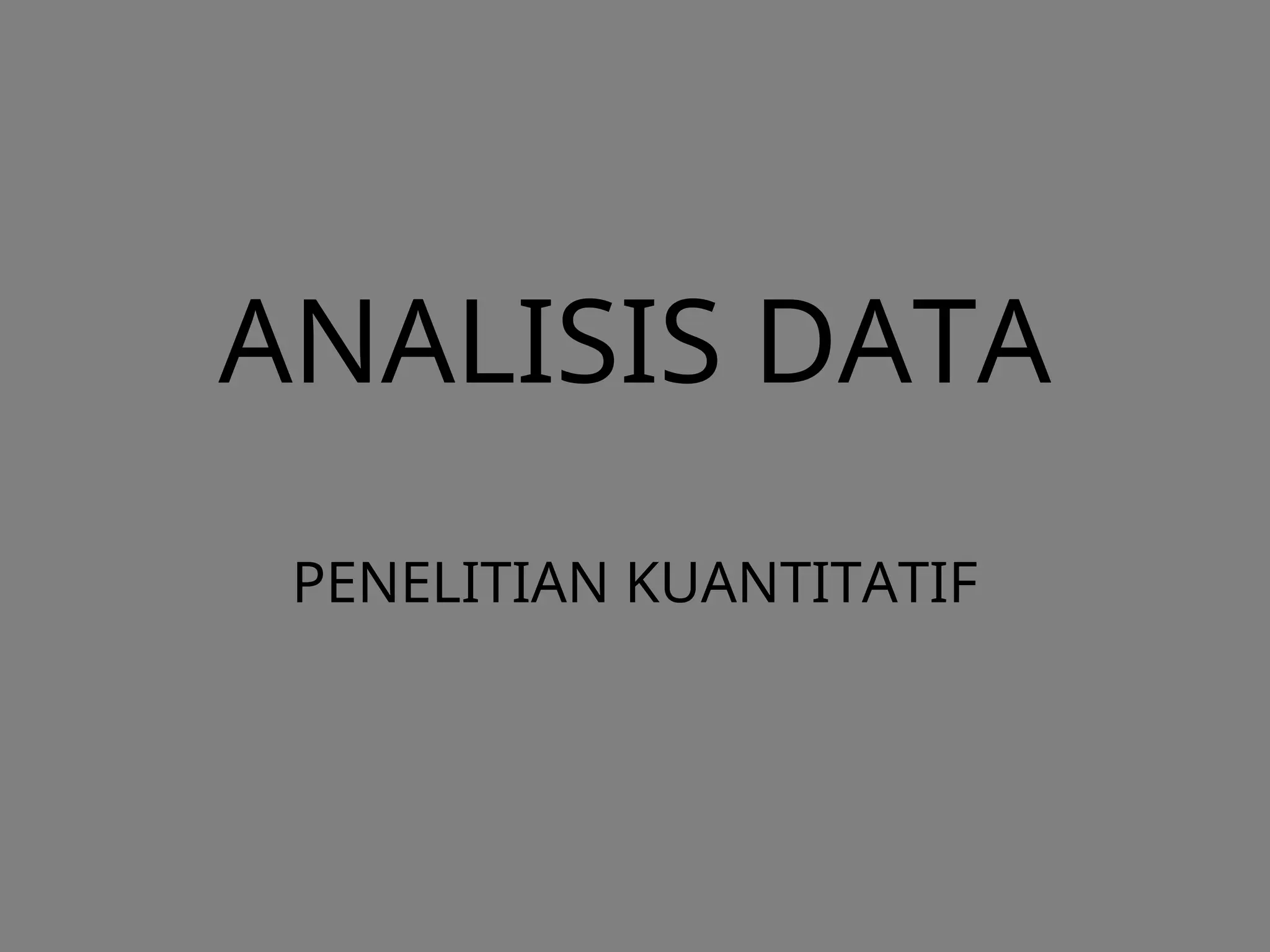 Analisis Data untuk Penelitian Kuantitatif | PPT