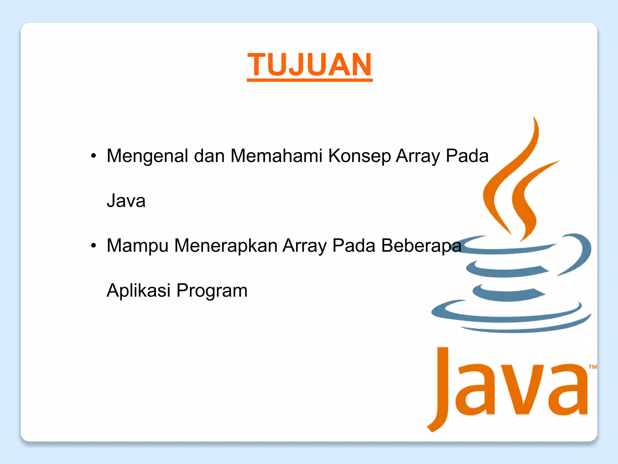 PBO - Pert 7, Mengenal dan Memahami Konsep Array Pada Java | PPT