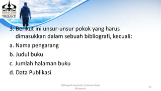 Pert 7 bibliografi, footnote, bodynote | PPTX