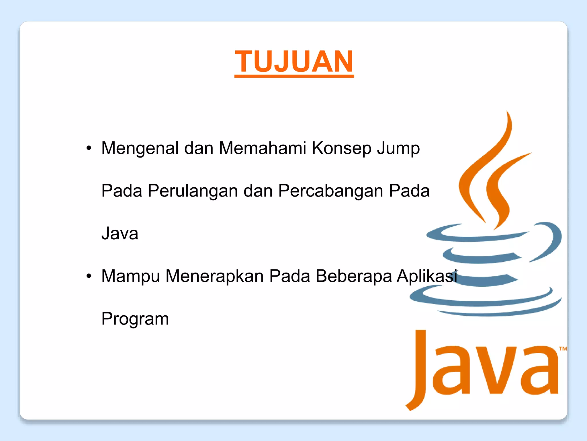PBO - Pert 8, Mengenal dan Memahami Konsep Jump Pada Perulangan dan ...