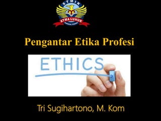 Pert 1. pengantar etika profesi | PPT