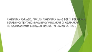 Anggaran Variabel untuk Semua Organisasi | PPT