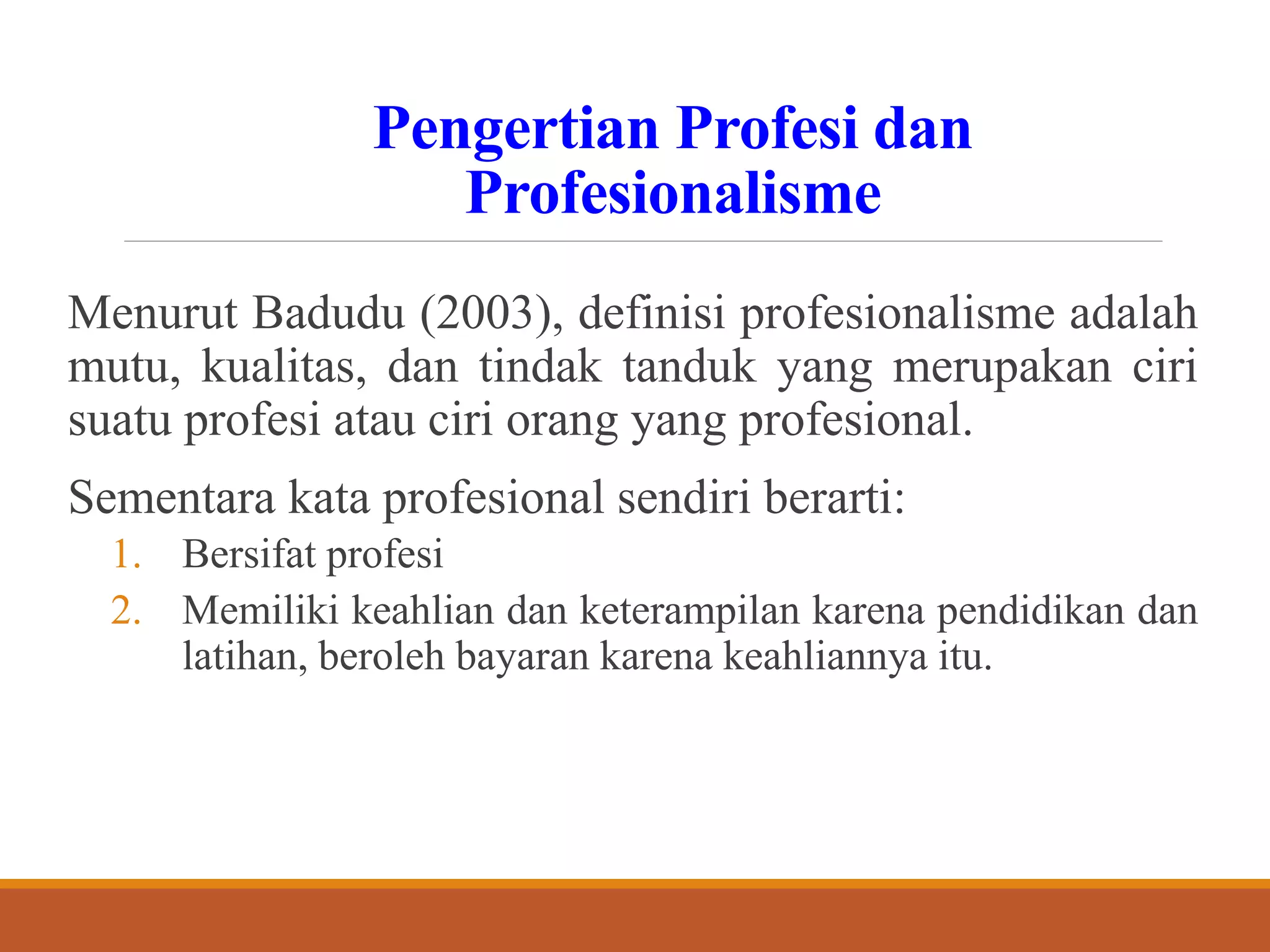 Pert 2. pengertian profesi dan profesionalisme | PPTX