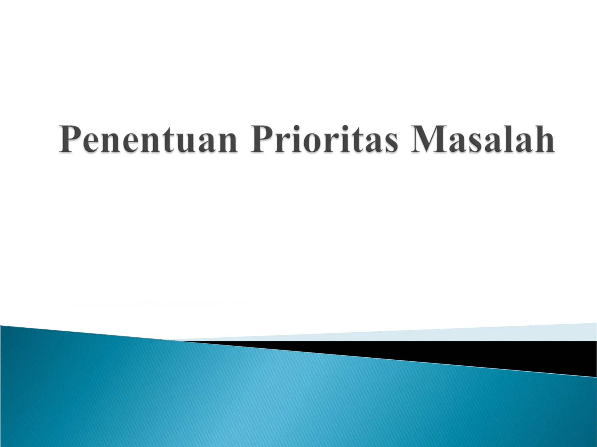 pert 5 Metode_penentuan_prioritas_masalah.ppt