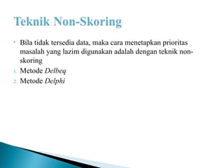 pert 5 Metode_penentuan_prioritas_masalah.ppt