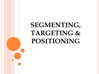 PERT 7 SEGMENTING, TARGETING & POSITIONING.pptx