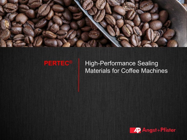 PERTEC®: High-Performance Sealing Materials for Coffee Machines | PPT