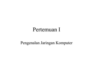 pertemuan-1-pengenalan-jaringan-komputer.ppt