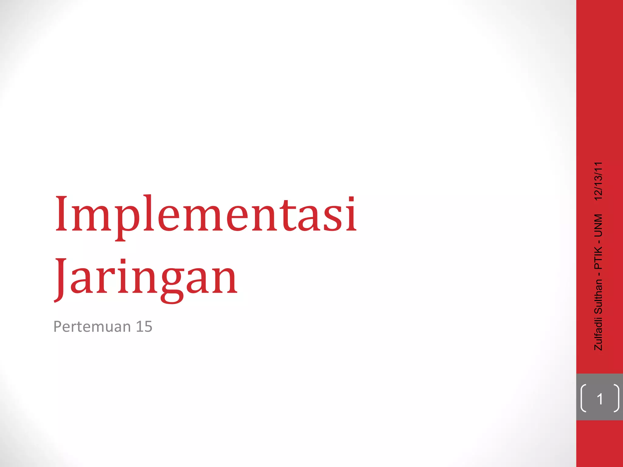Pertemuan 15-implementasi-jaringan | PPT