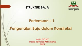 Pertemuan-1 Pengenalan Baja dalam Konstruksi bangunan .pptx
