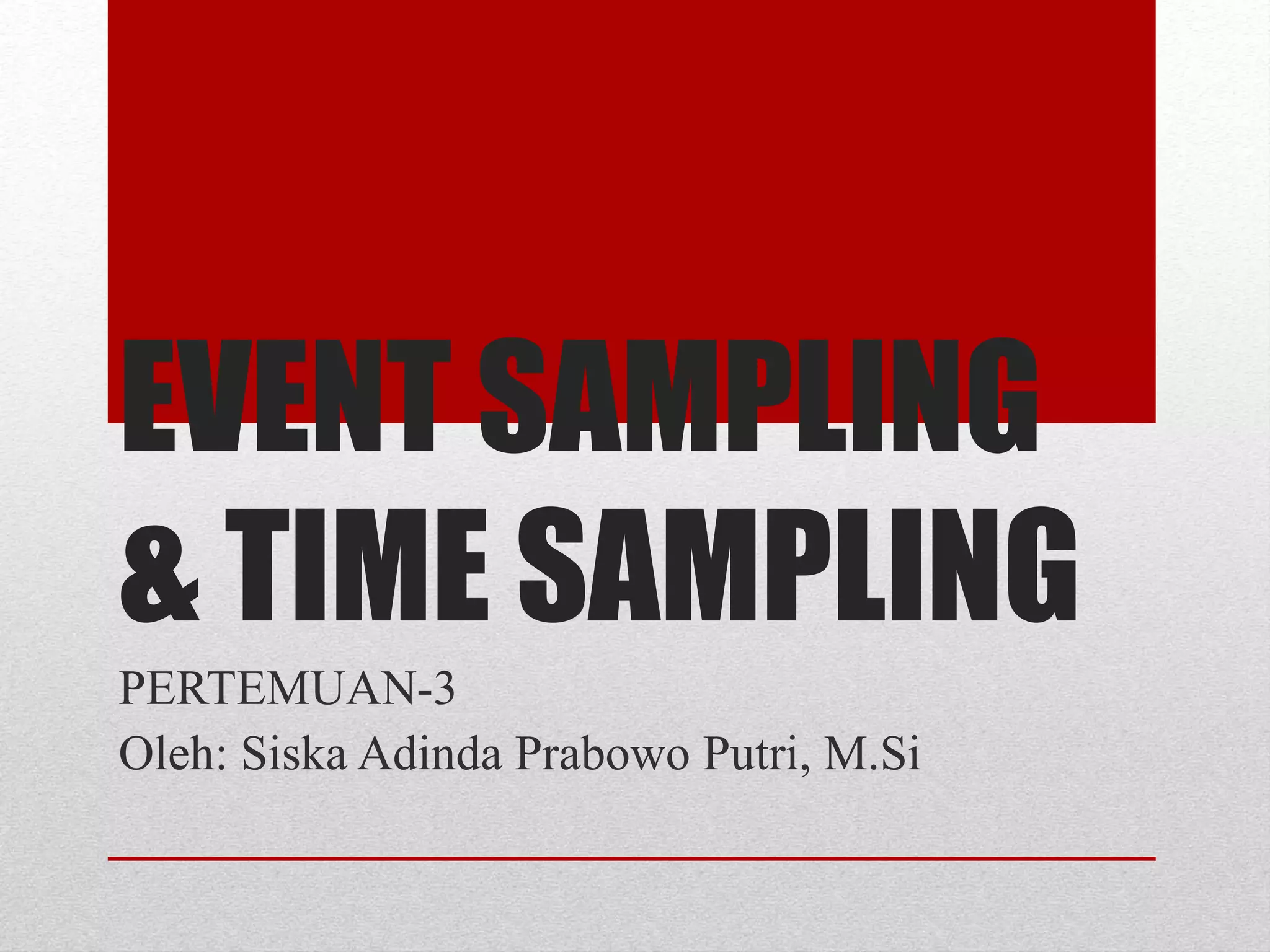 Pertemuan 3-EVENT SAMPLING & TIME SAMPLING | PPTX