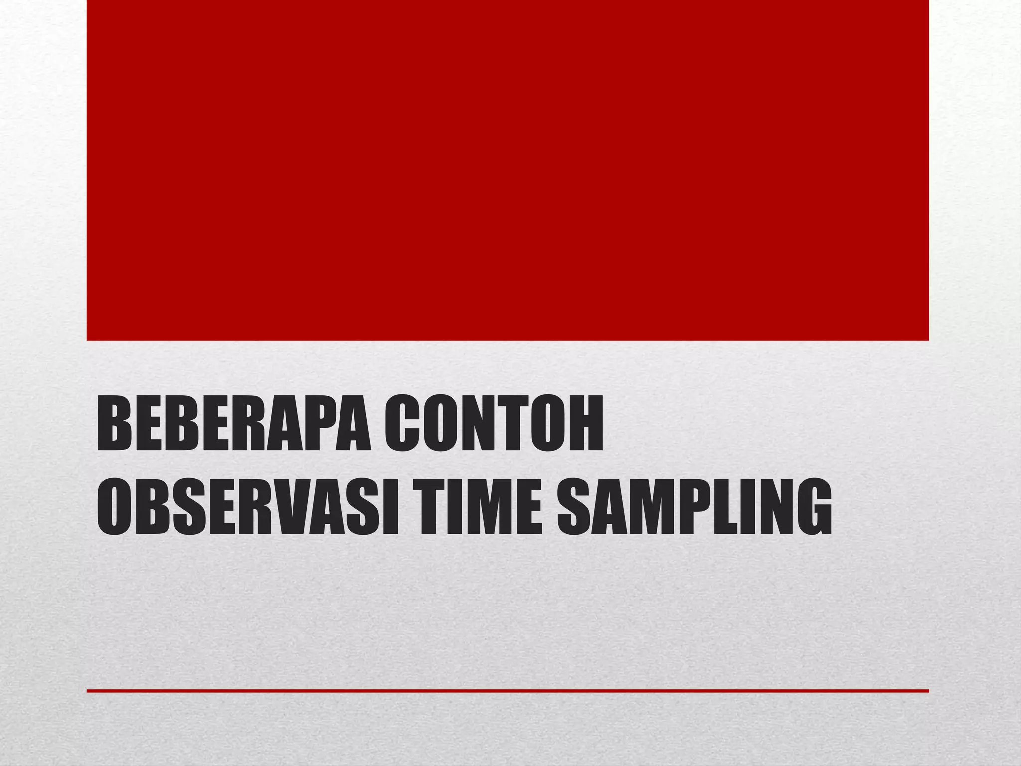 Pertemuan 3-EVENT SAMPLING & TIME SAMPLING | PPTX