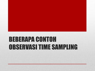 Pertemuan 3-EVENT SAMPLING & TIME SAMPLING | PPTX
