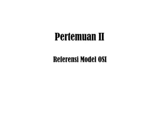 Jaringan Komputer Pertemuan 2-referensi-model-osi | PPT