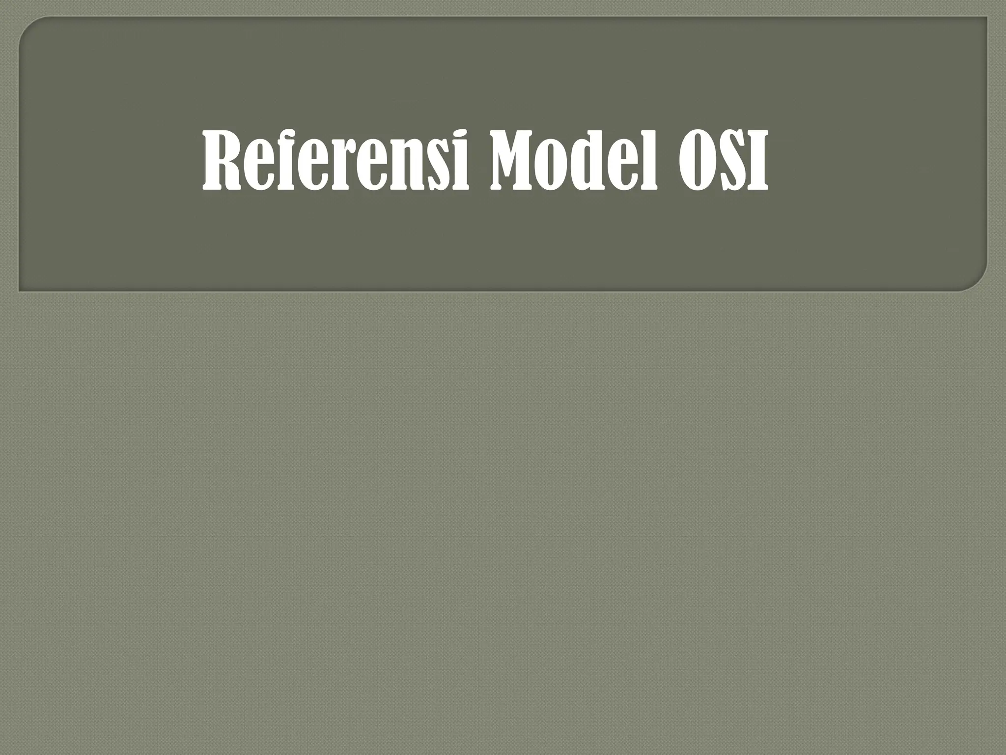 pertemuan-4-referensi-model-oooooosi.ppt