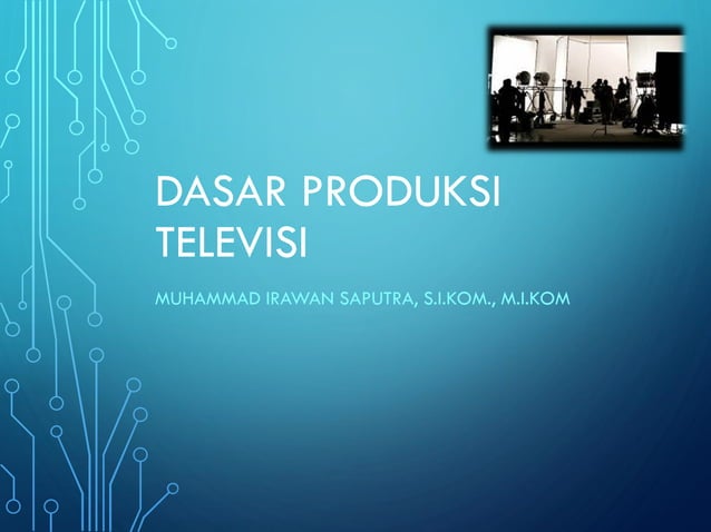 Pertemuan 9-dasar-produksi-televisi | PDF