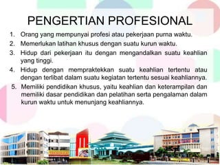 Etika, Profesi dan Profesionalisme | PPTX