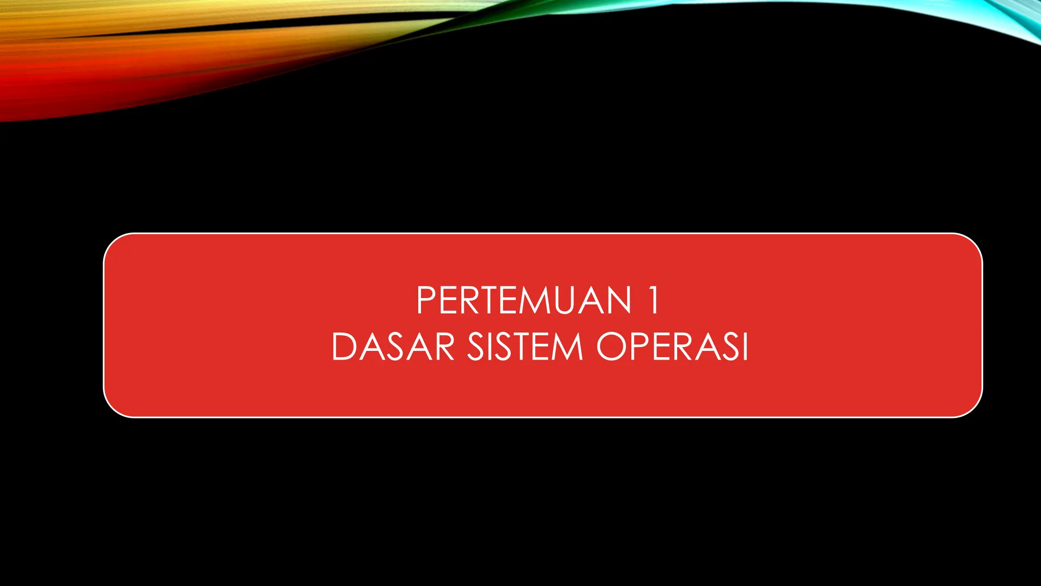 Pertemuan 1 - Dasar Sistem Operasi DASAR.ppt | Free Download