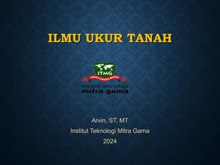 Pertemuan 1- Ilmu Ukur Tanah.ppt