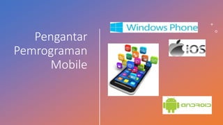 pertemuan 1 - Pengenalan Mobile Programming.pptx