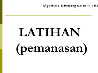 Pertemuan 10 : Algoritma & Pemrograman | PPT