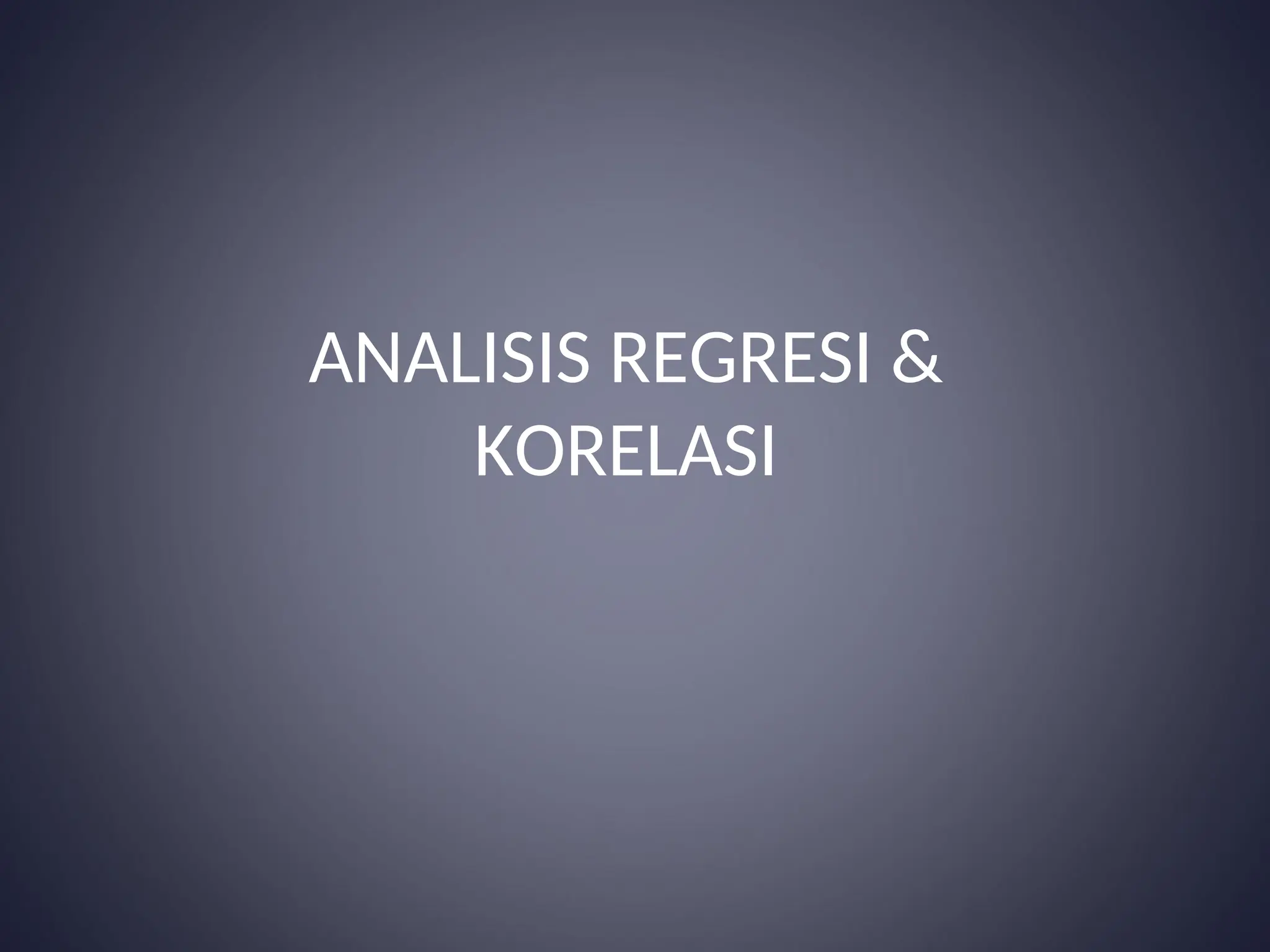 Pertemuan 10 dan 11 PPT analisis regresi dan korelasi dalam mata kuliah statistika dan ...