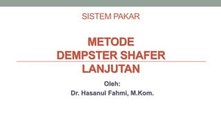 Pertemuan 10 Metode Dempster-Shafer Lanjutan.pptx