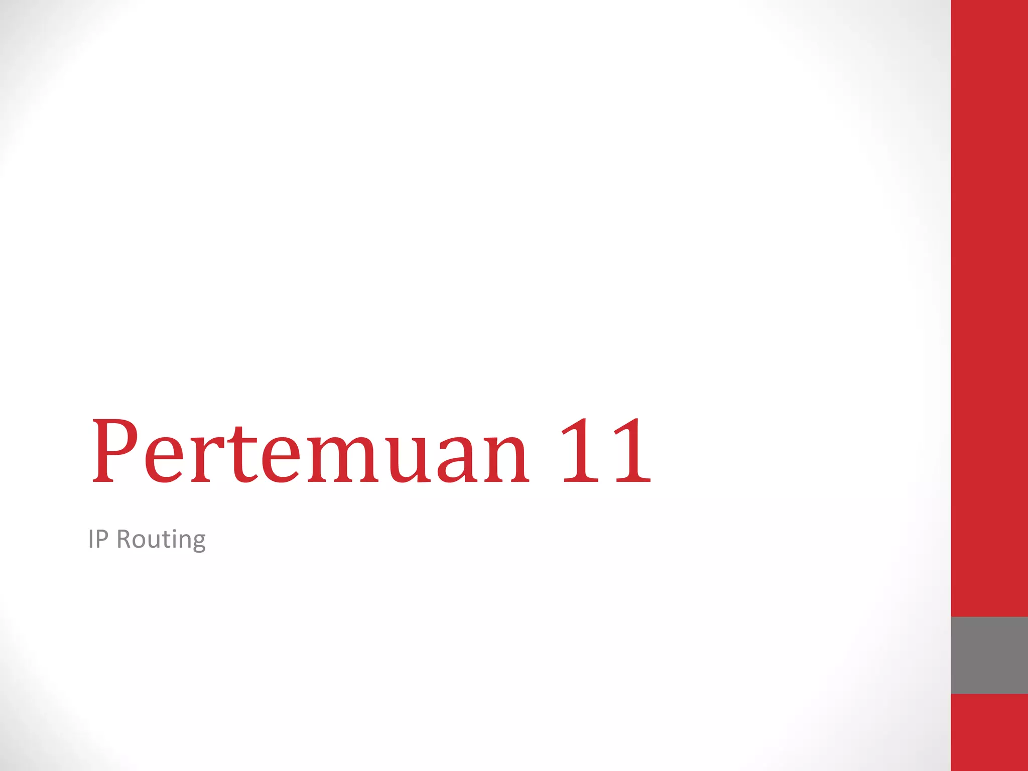 Pertemuan 11 ip routing | PPT