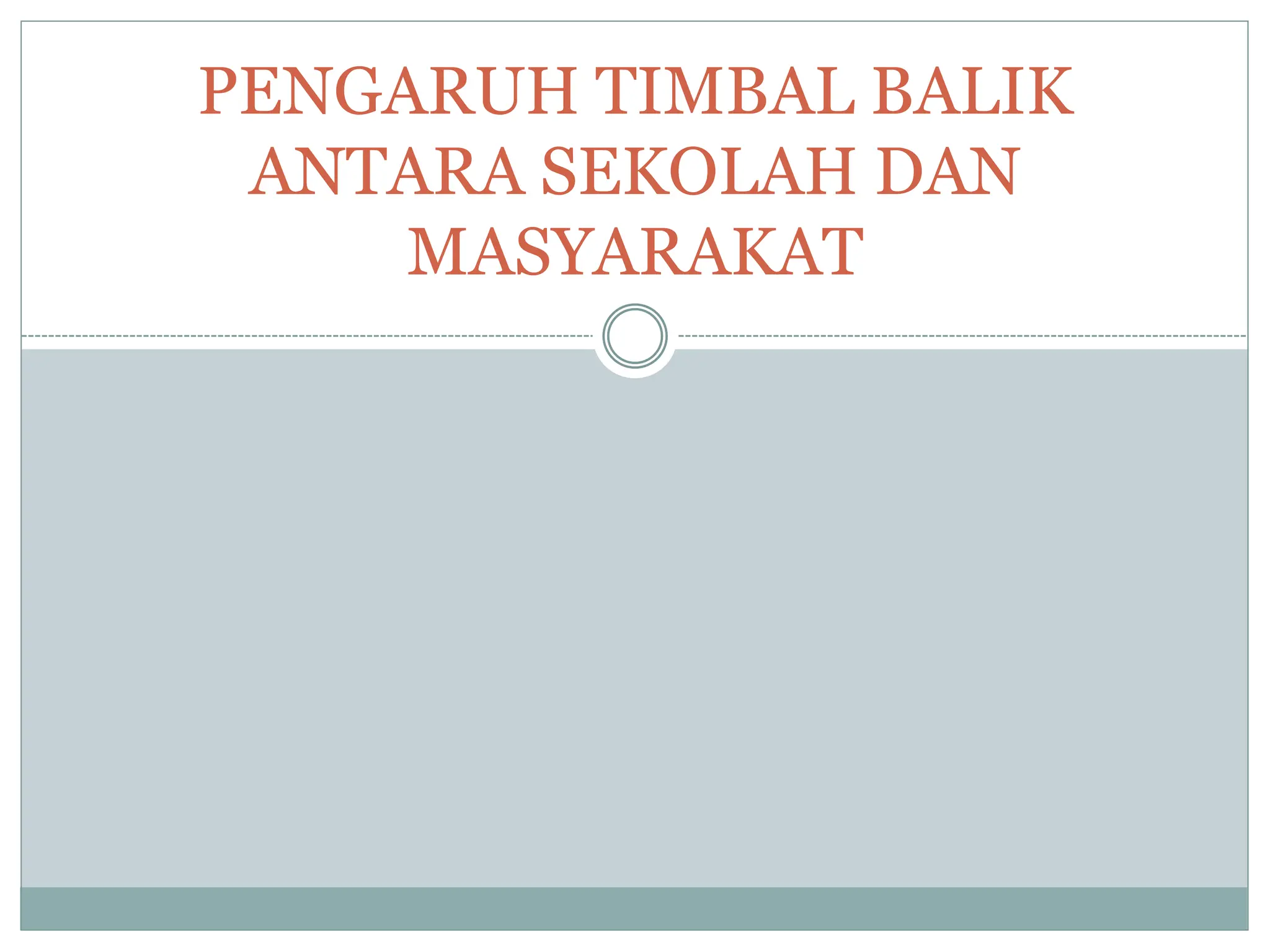 PERTEMUAN 12 PENGARUH TIMBAL BALIK ANTARA SEKOLAH DAN MASYARAKAT.pptx