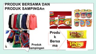 PERTEMUAN 13 - HARGA POKOK PRODUK BERSAMA DAN PRODUK SAMPINGAN.pptx