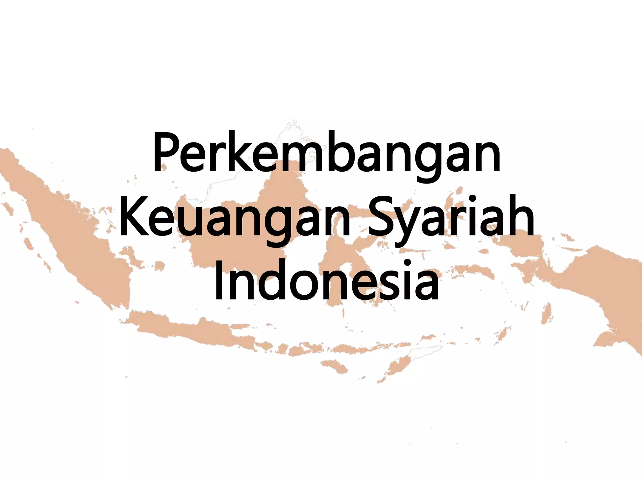Pertemuan 14 - Perkembangan Keuangan Syariah di Indonesia.pptx