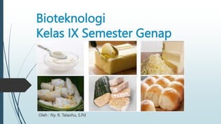 Bioteknologi Kelas IX Semester Genap 2021 | PPTX