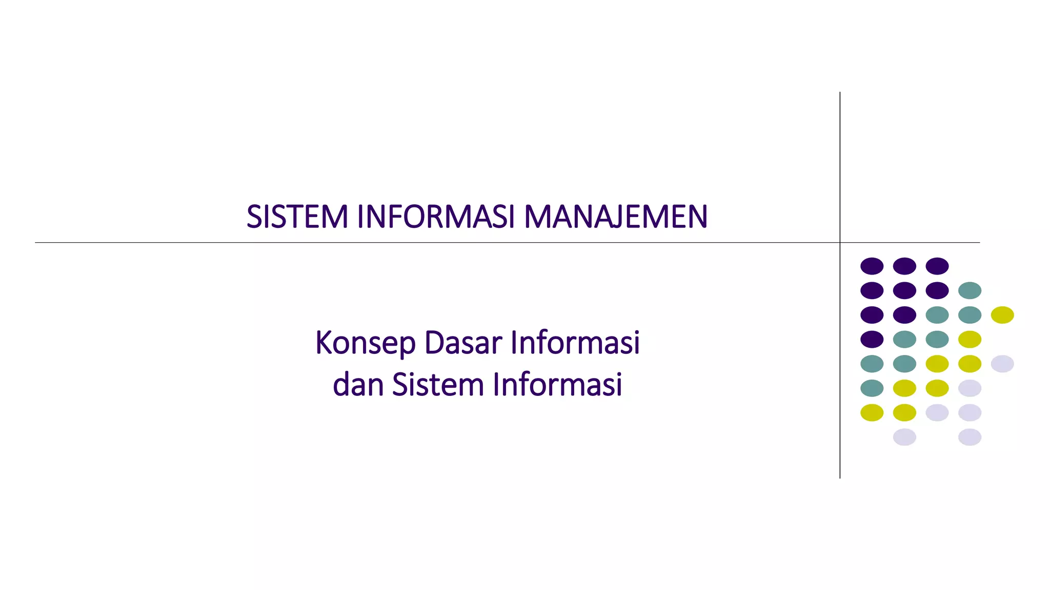 Pertemuan 1 Konsep-dasar-informasi-dan-sistem-informasi.pptx