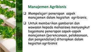 Konsep Agribisnis adalah suatu kesatuan kegiatan meliputi salah satu ...