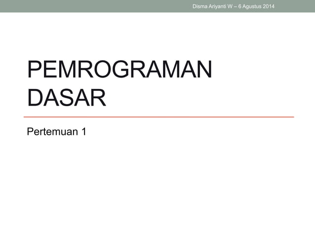 Pertemuan 1 Pemrograman Dasar | PPTX