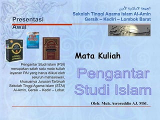 Pengantar Studi Islam-Pengantar Awal Mata Kuliah Pengantar Studi Islam | PPT