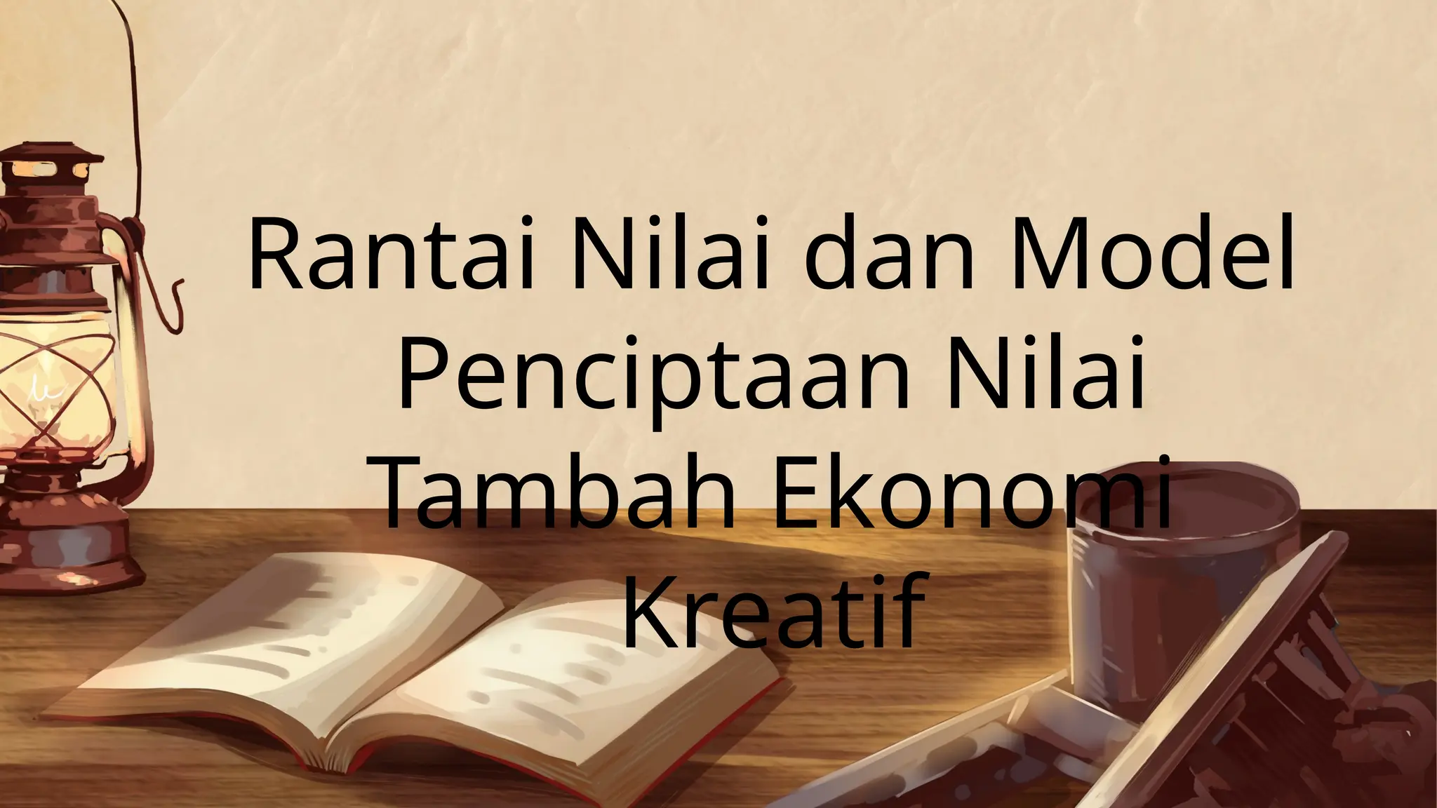 Rantai Nilai dan Model Penciptaan Nilai Tambah Ekonomi Kreatif.pptx