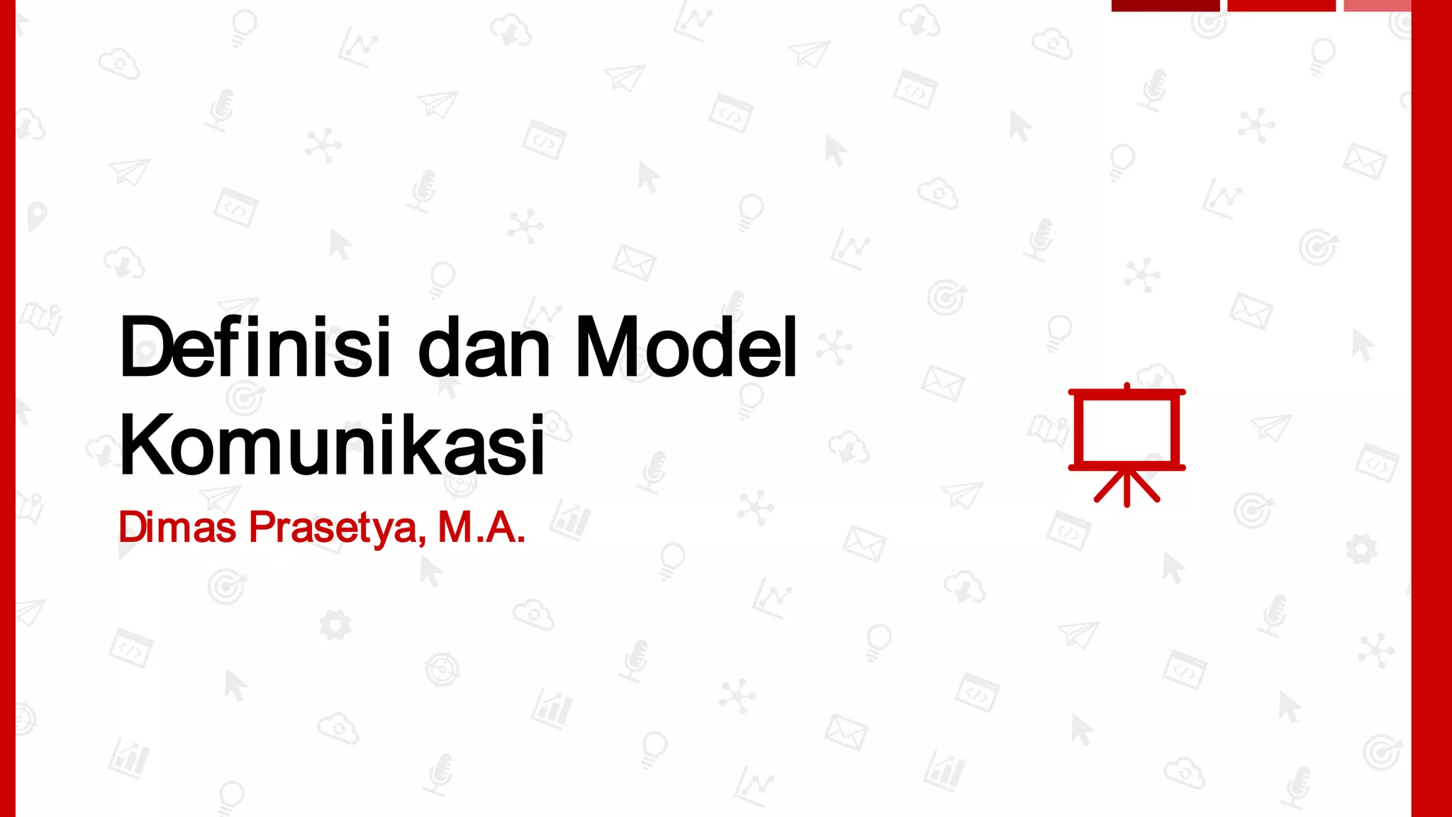 Pertemuan 2 - Definisi dan Model Komunikasi.pdf