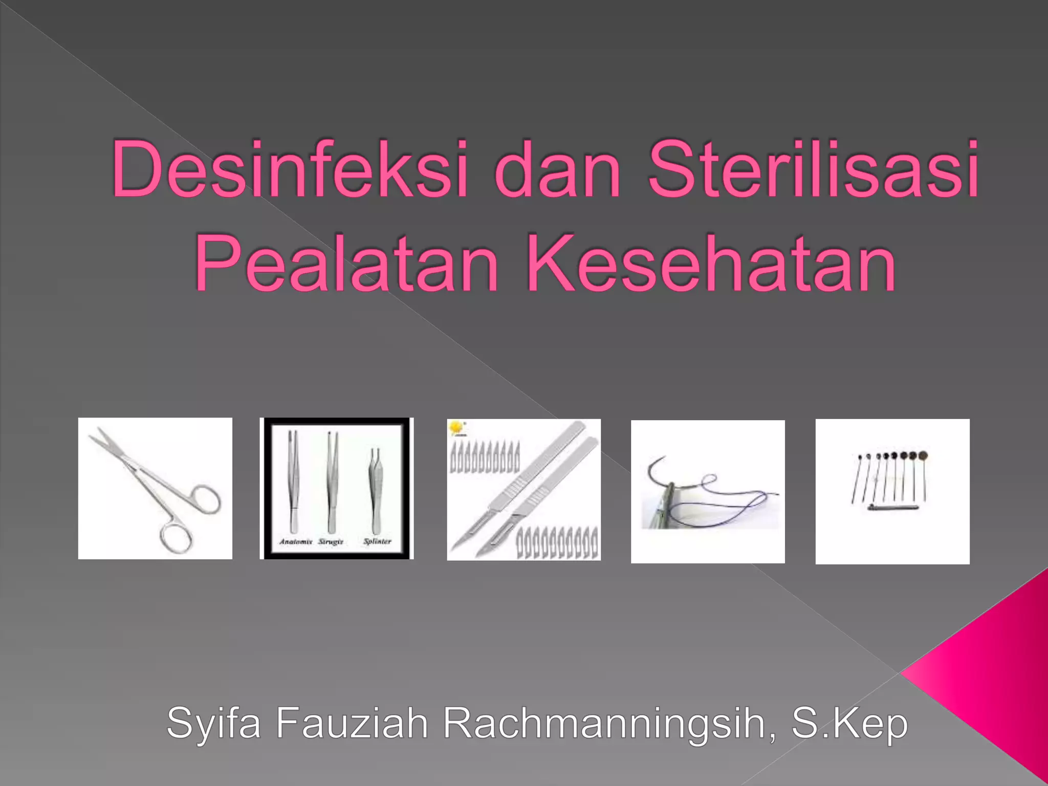 Pertemuan 2 desinfeksi dan sterilisasi pealatan kesehatan | PPTX