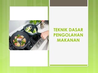 Pertemuan 2 Gizi Kulinari - Teknik Dasar Pengolahan Makanan dan ...