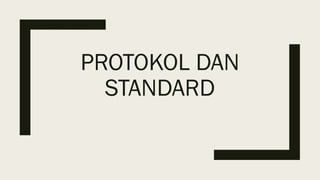 PERTEMUAN 2 - PROTOKOL DAN STANDAR KOMUNIKASI DATA (1).pptx