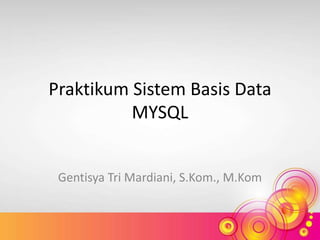 Pertemuan tentang DDL DML dan praktikum system basis data MYSQL | PPT